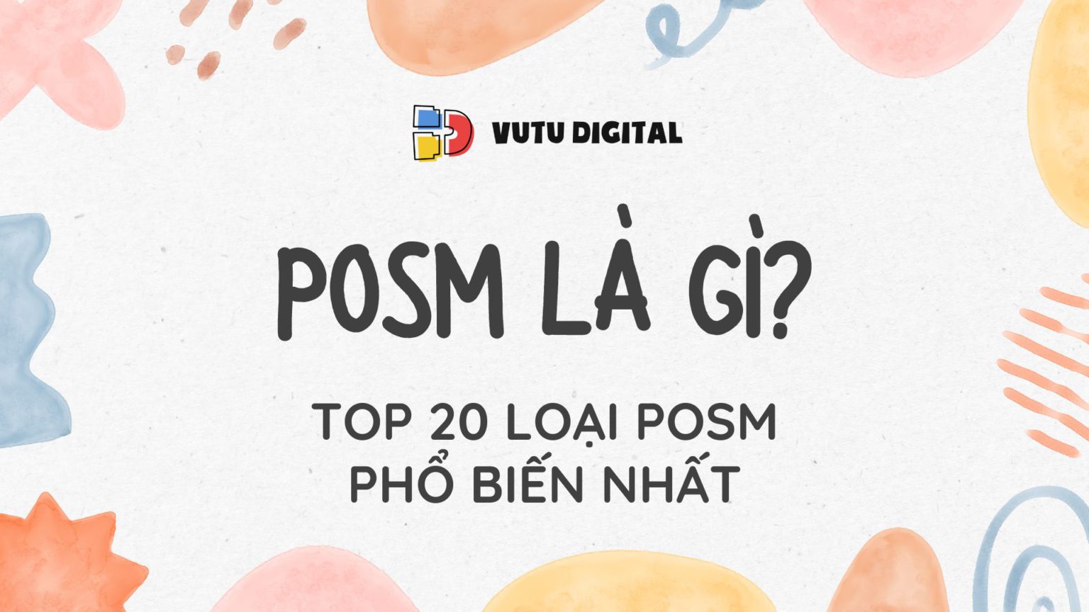 POSM là gì? TOP 21 các loại POSM phổ biến nhất hiện nay