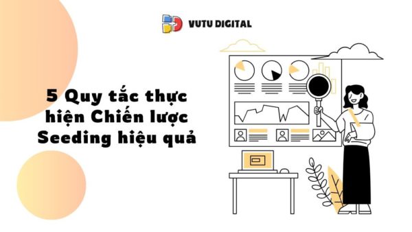 Seeding là gì? 8 bước triển khai chiến lược seeding hiệu quả