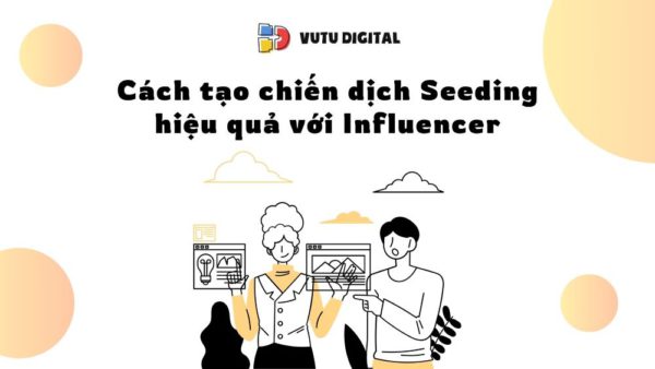 Seeding là gì? 8 bước triển khai chiến lược seeding hiệu quả